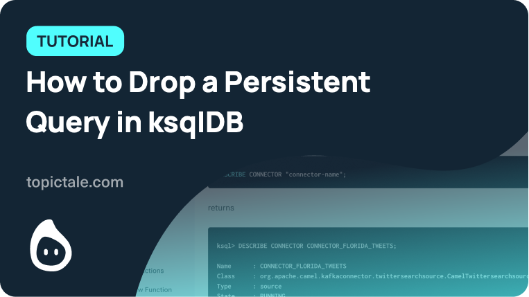 How To Drop A Persistent Query In Ksqldb Topictale 