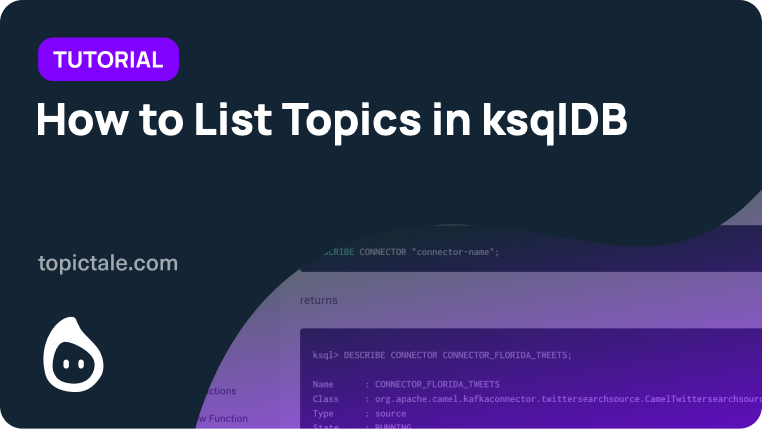 How to List Topics in ksqlDB - Topictale