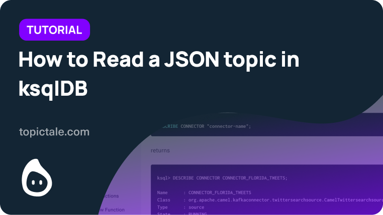 How to Read a JSON topic in ksqlDB - Topictale