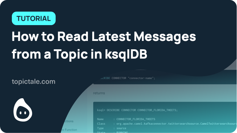 How to Read Latest Messages from a Topic in ksqlDB - Topictale