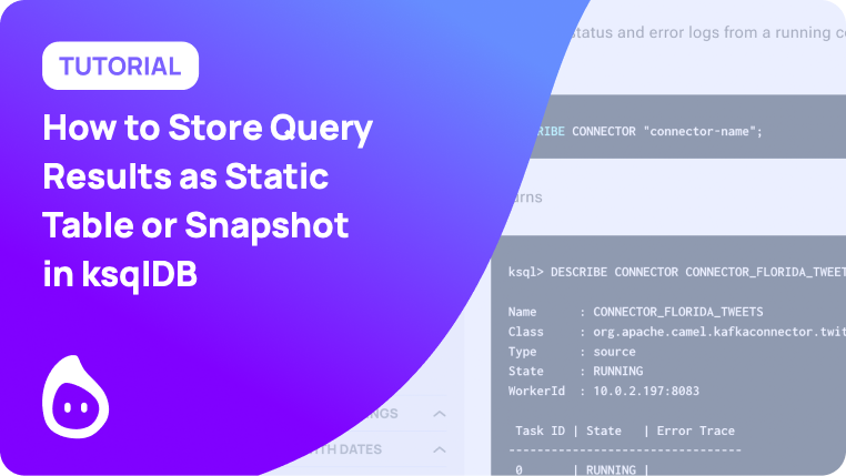 How To Store Query Results As Static Table Or Snapshot In Ksqldb